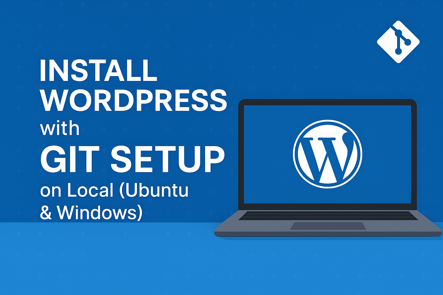 WordPress with Git Setup on Localhost (Ubuntu & Windows)